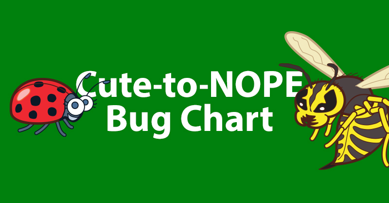Cute-to-Nope Chart for Bugs – HowToBeADad.com